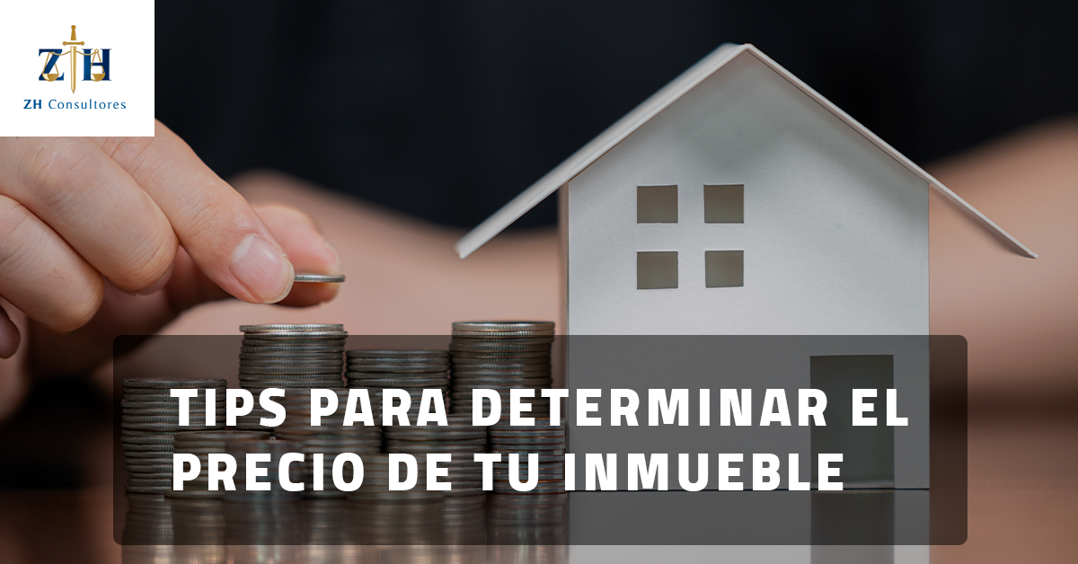Tips para determinar el precio de tu inmueble - ZH Consultores
