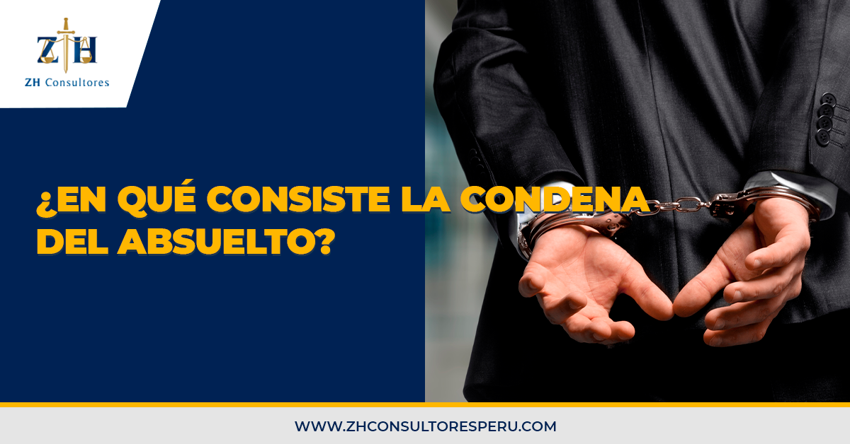 ¿En qué consiste la condena del absuelto? - ZH Consultores