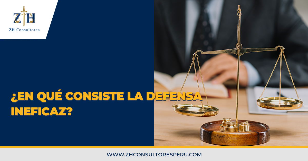 ¿En qué consiste la defensa ineficaz? - ZH Consultores