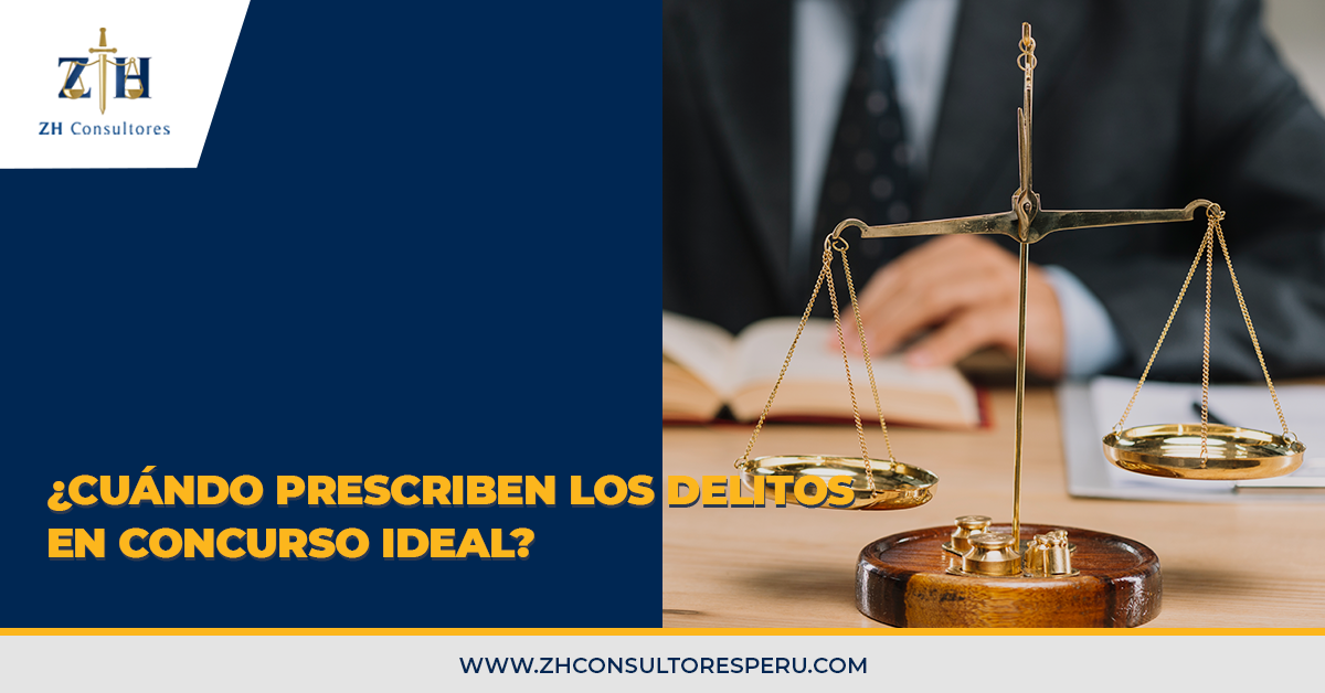 ¿Cuándo prescriben los delitos en concurso ideal? - ZH Consultores