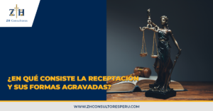 ¿En qué consiste la receptación y sus formas agravadas? - ZH Consultores