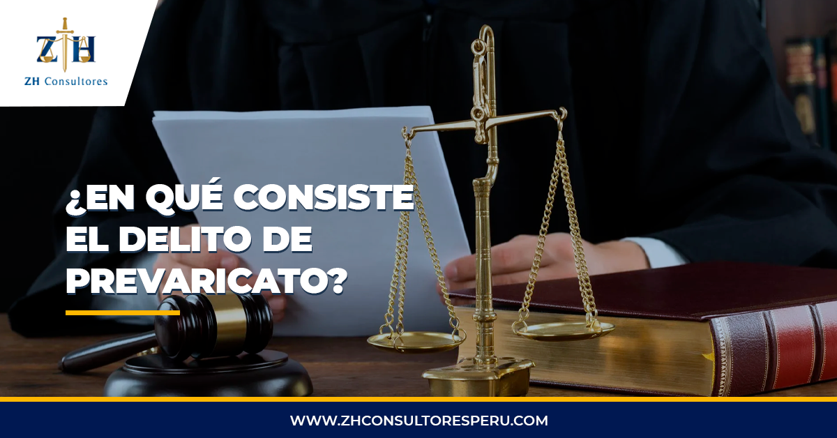 ¿en Qué Consiste El Delito De Prevaricato Zh Consultores