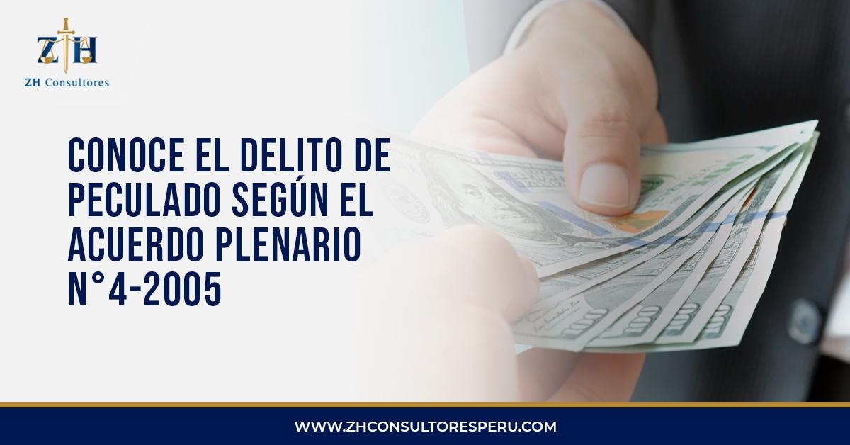Conoce el delito de peculado según el Acuerdo Plenario N°4-2005 - ZH ...